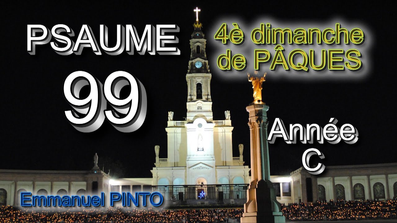 PSAUME 99 - Nous sommes son peuple, son troupeau - 4è Dimanche de ...