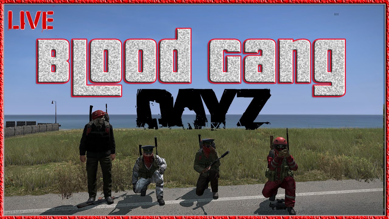 DayZ Standalone "Blood Gang" Funny Blood Bandit Crew DayZ Gameplay Live ...