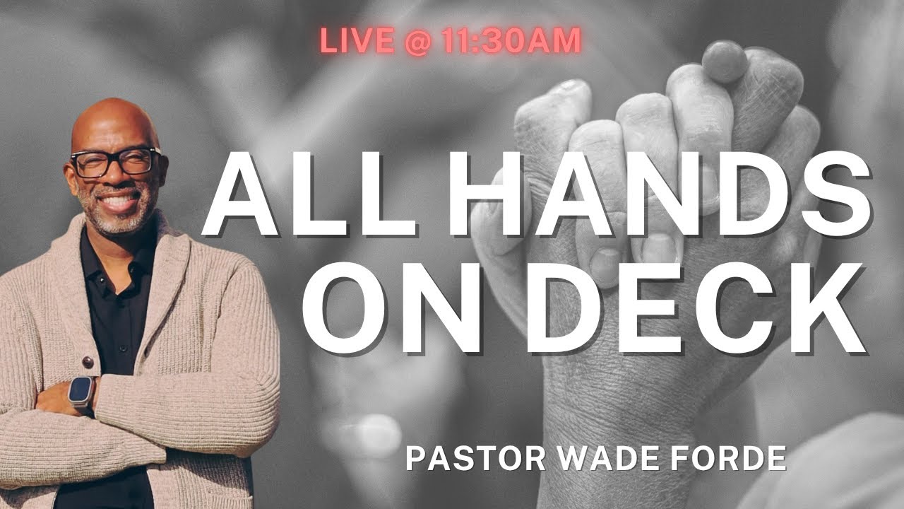 All Hands On Deck I Pastor Wade Forde I 16th Street SDA Church - YouTube