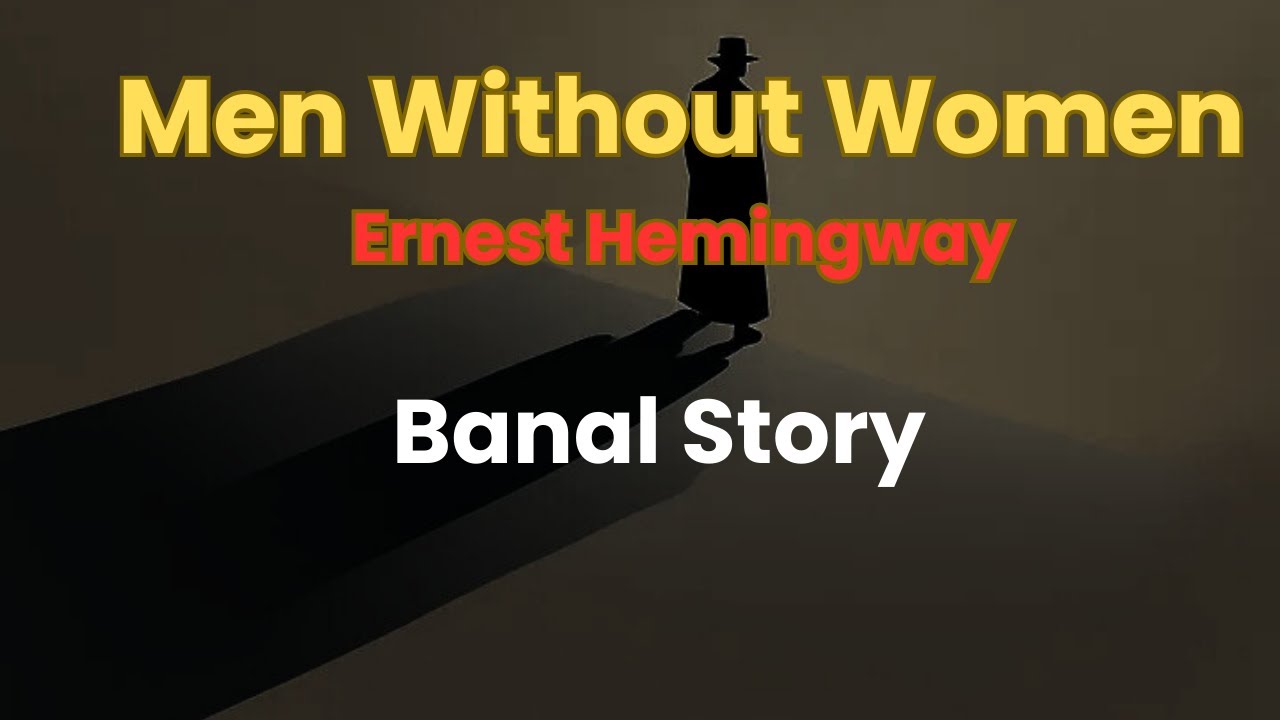 Banal Story by Ernest Hemingway | Men Without Women | Audiobook - YouTube