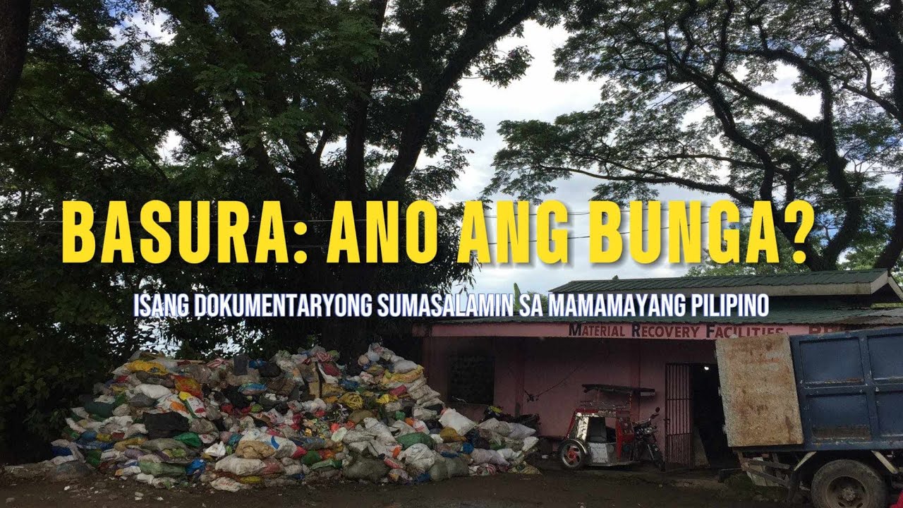 BASURA: ANO NGA BA ANG BUNGA? (Dokumentaryo ng 11 - Garder Group 1&3 ...