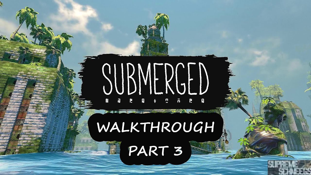 SUBMERGED Walkthrough Part 3 - YouTube