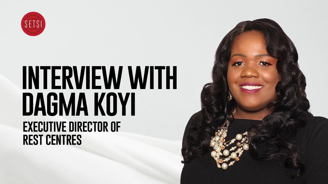 SETSI - INTERVIEW WITH DAGMA KOYI, EXECUTIVE DIRECTOR OF REST CENTRES ...