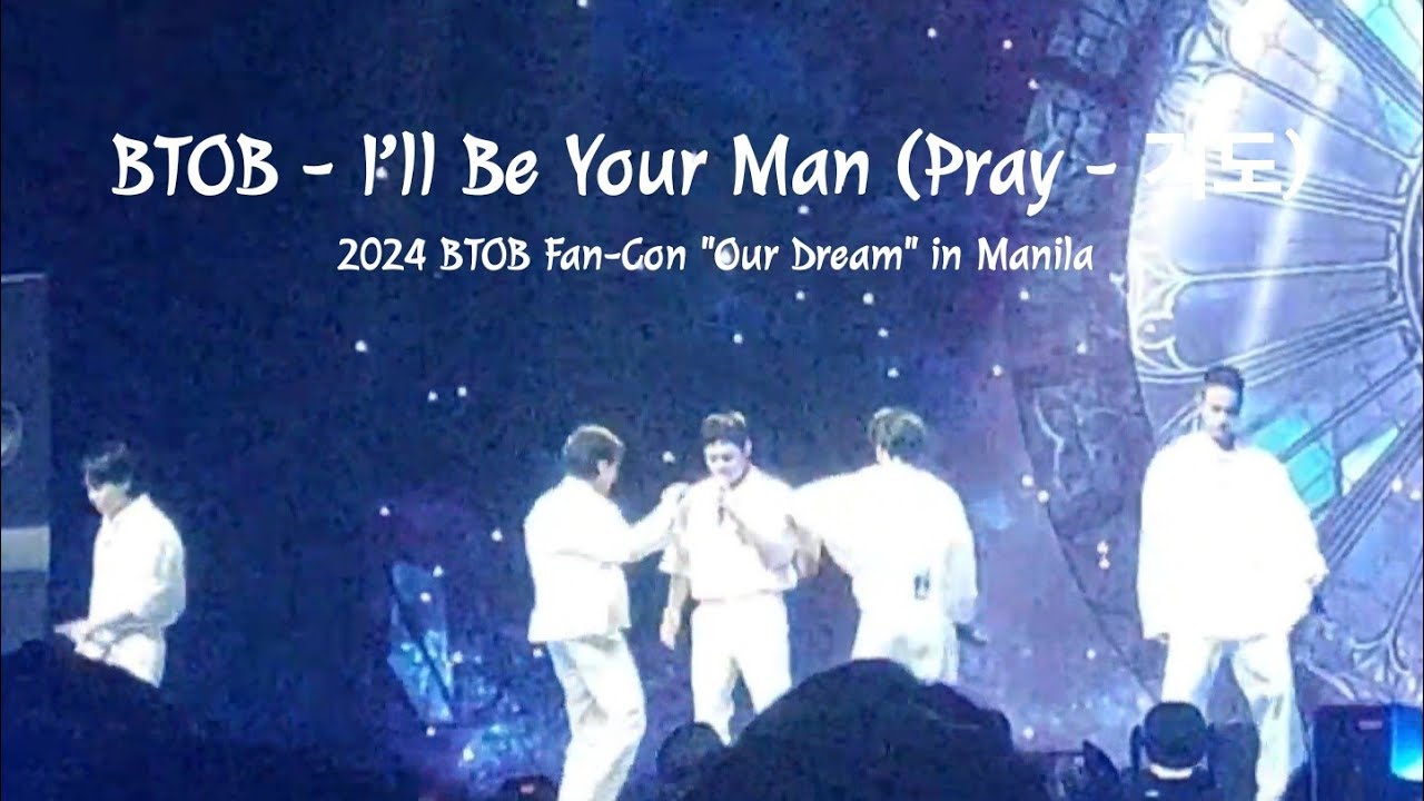 240407 BTOB - I’ll Be Your Man (Pray - 기도) | Manila Fan-Con Our Dream - YouTube