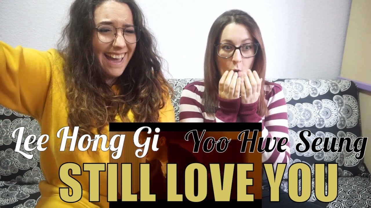 LEE HONG GI, YOO HWE SEUNG - STILL LOVE YOU (사랑했었다) MV REACTION ...