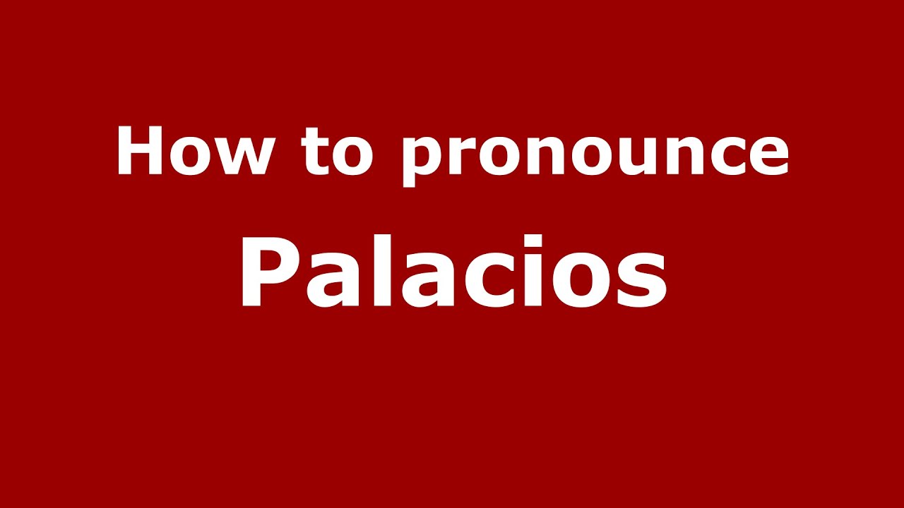 How to pronounce Palacios (Colombian Spanish/Colombia) - PronounceNames ...
