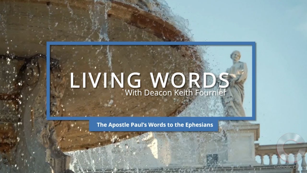 Living Words with Deacon Keith Fournier - The Apostle Paul's words to ...