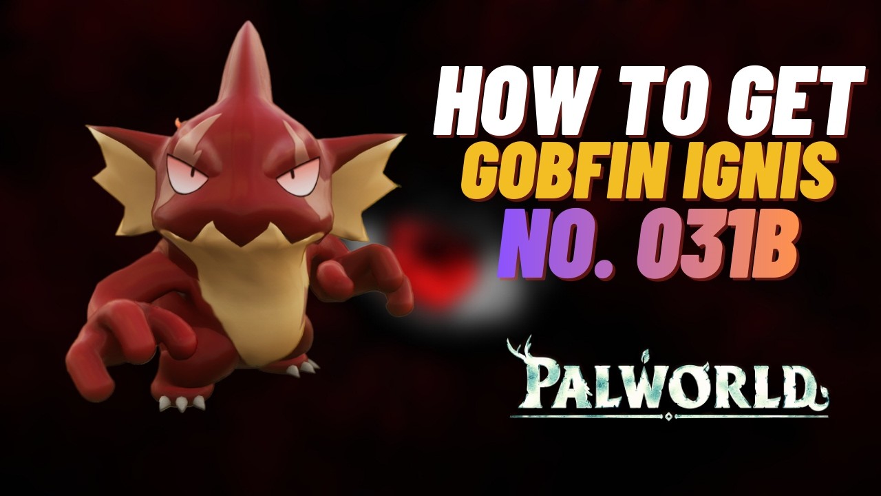 Palworld How to Get Gobfin Ignis (Palpedia No. 031B) - YouTube
