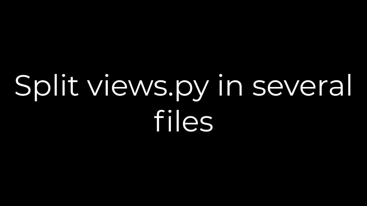 Python Split Views py In Several Files 5solution YouTube python-split-views-py-in-several-files-5solution-youtube