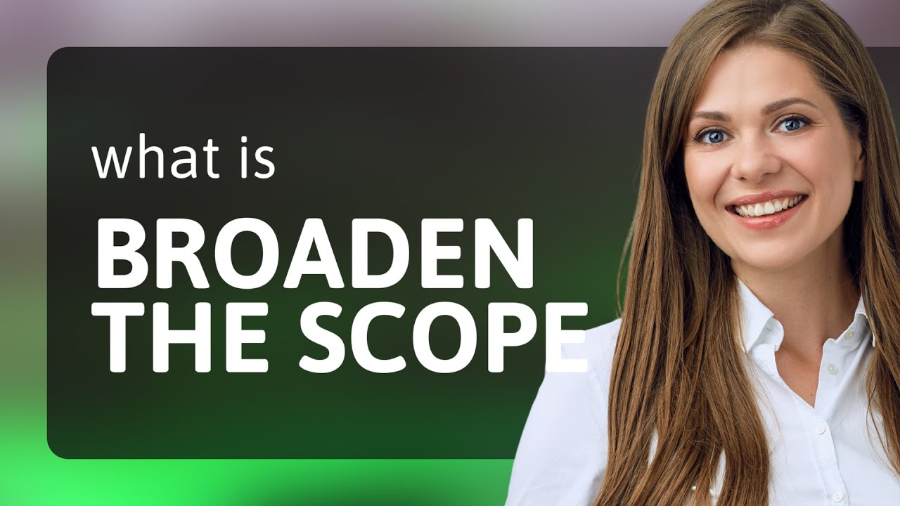 Broadening the Scope: Expanding Your Understanding - YouTube