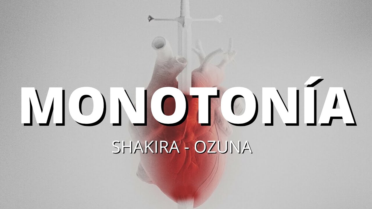 Shakira, Ozuna - MONOTONÍA (Letra/Lyrics) - YouTube