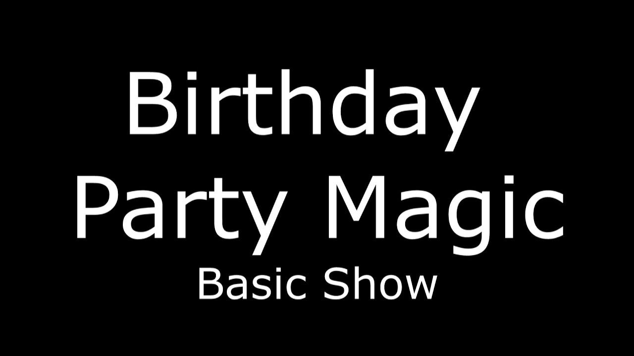 Birthday Party Magic Show - Basic - YouTube