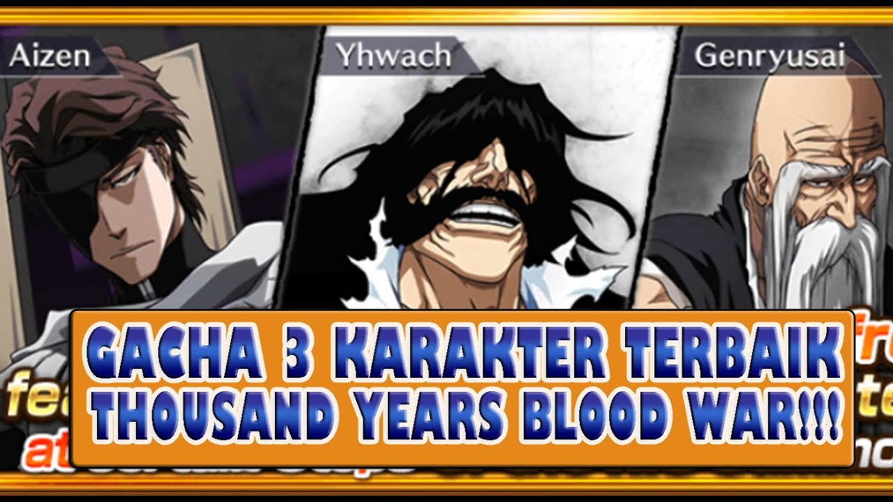 GACHA AIZEN YHAWCH GENRYUSAI 3 KARAKTER TERBAIK BLEACH TYBW - BLEACH ...