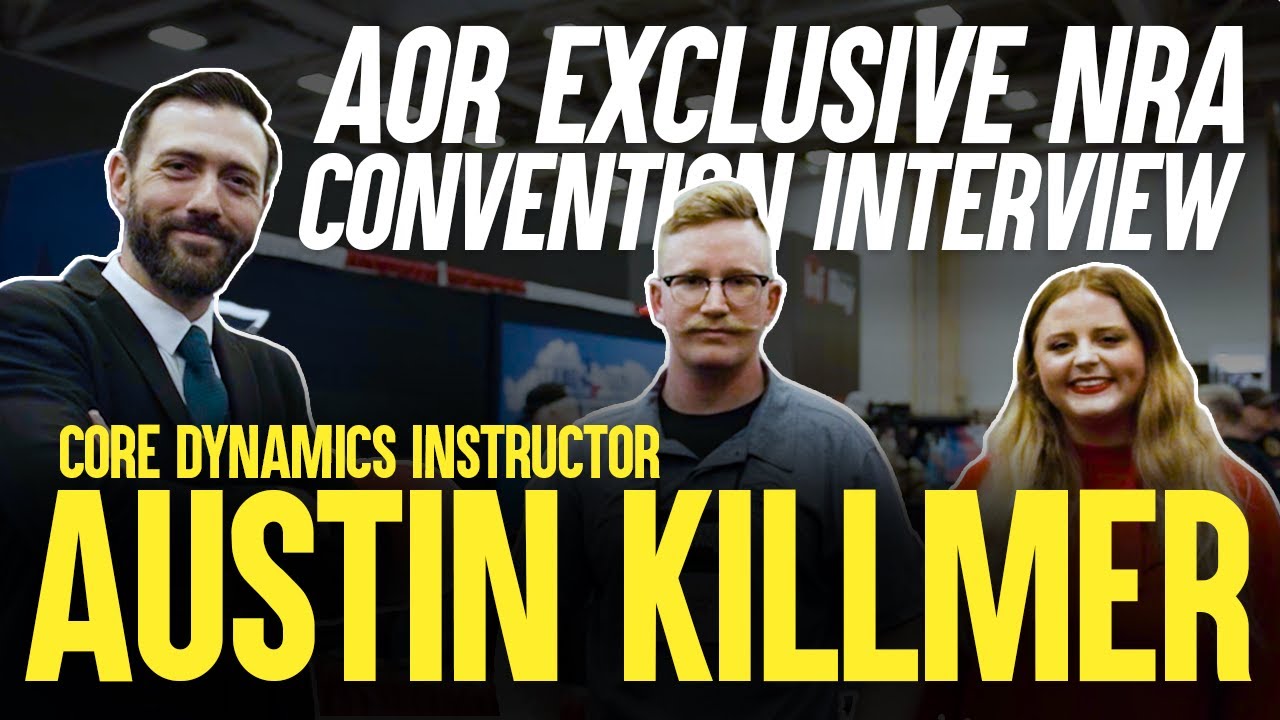 AOR Interviews Core Dynamics Instructor Austin Killmer - 2024 NRA ...