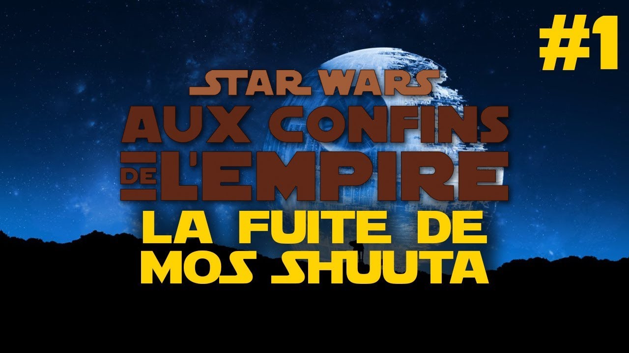 Jeu de Rôle : Stars Wars La fuite de mos Shuuta #1 - YouTube