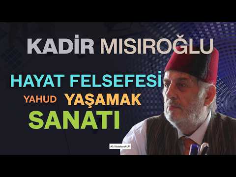 Kadir Mısıroğlu // Hayat Felsefesi yahud Yaşamak Sanatı