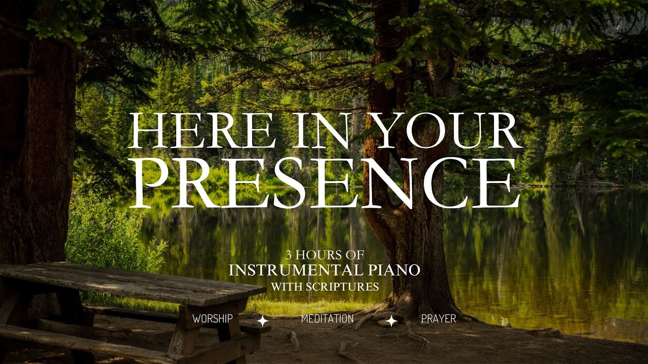 Here In Your Presence: 3 Hour Instrumental Piano Music for Meditation ...