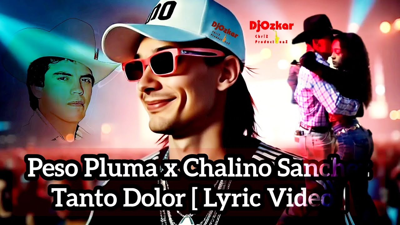 Peso Pluma, Chalino Sanchez - Tanto Dolor ( LETRA ) ft. "Compa Chente ...