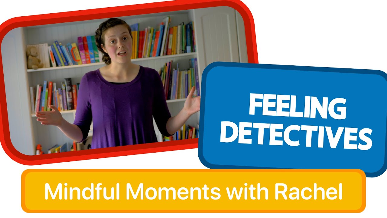 Feeling Detectives – Mindful Moments with Rachel - YouTube