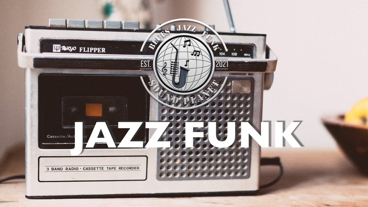 [Hi-Fi] 🎷 Jazz Funk – Ultimate Fusion of Jazz and Funk 🎷 - YouTube