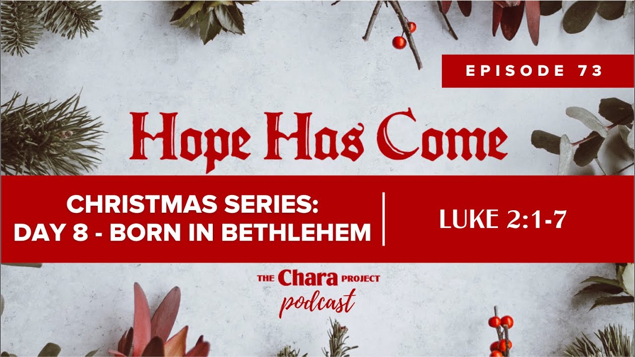 Ep. 73 | Hope Has Come Christmas Series - Day 8: Born in Bethlehem ...