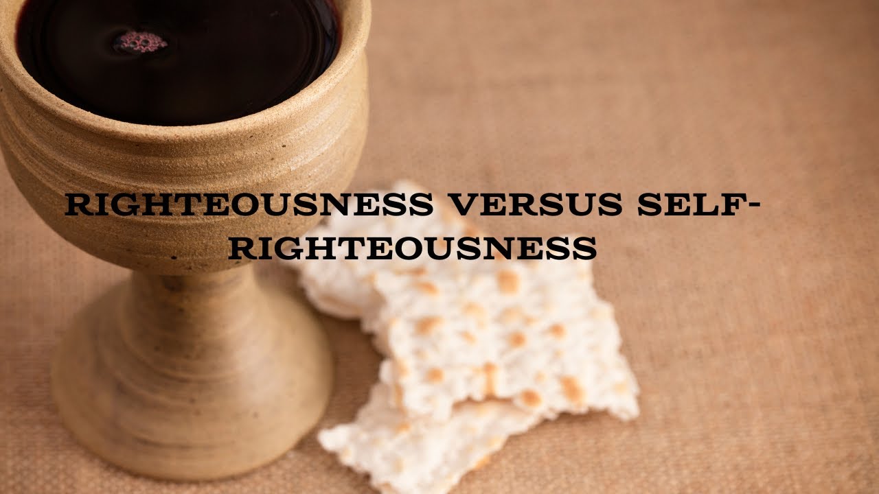 Righteousness versus Self-Righteousness - YouTube