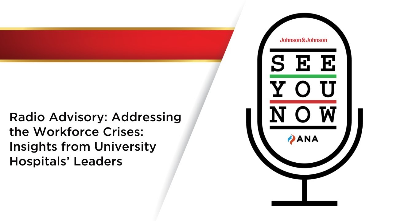 Radio Advisory: Addressing the Workforce Crises: Insights from University Hospitals' Leaders ...