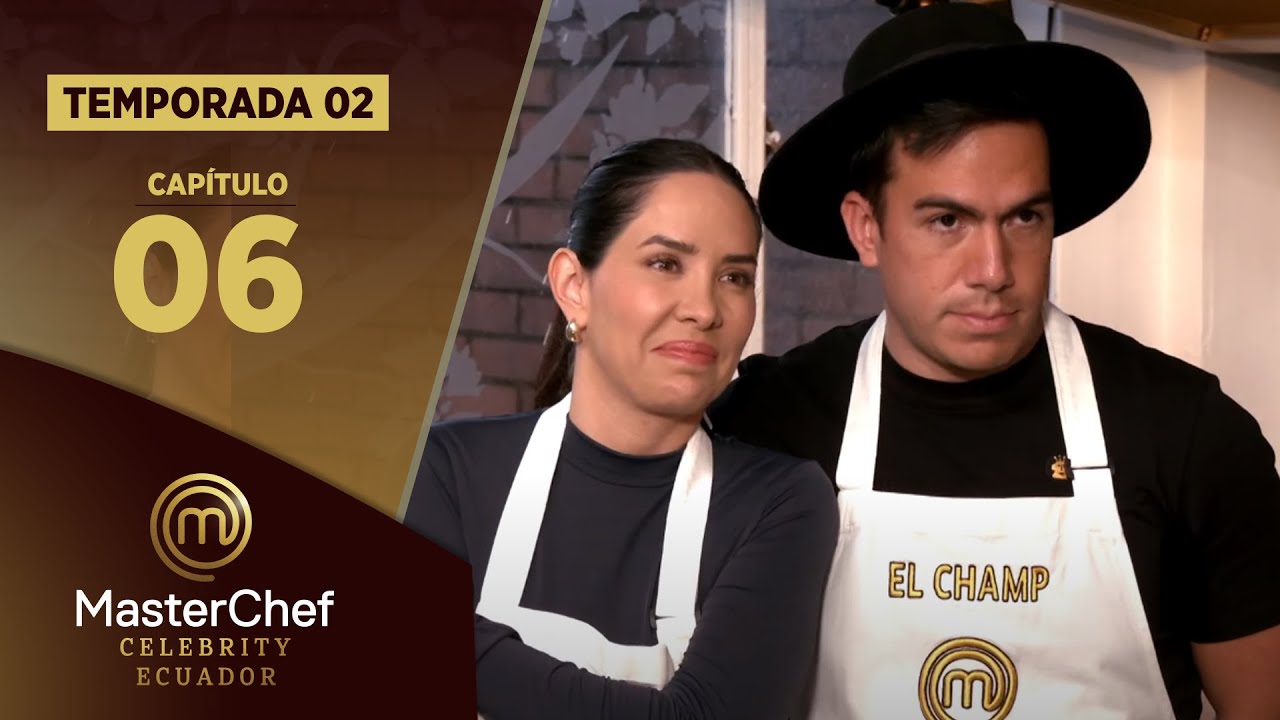 CAPÍTULO 06 | TEMPORADA 02 | MASTERCHEF CELEBRITY ECUADOR - YouTube