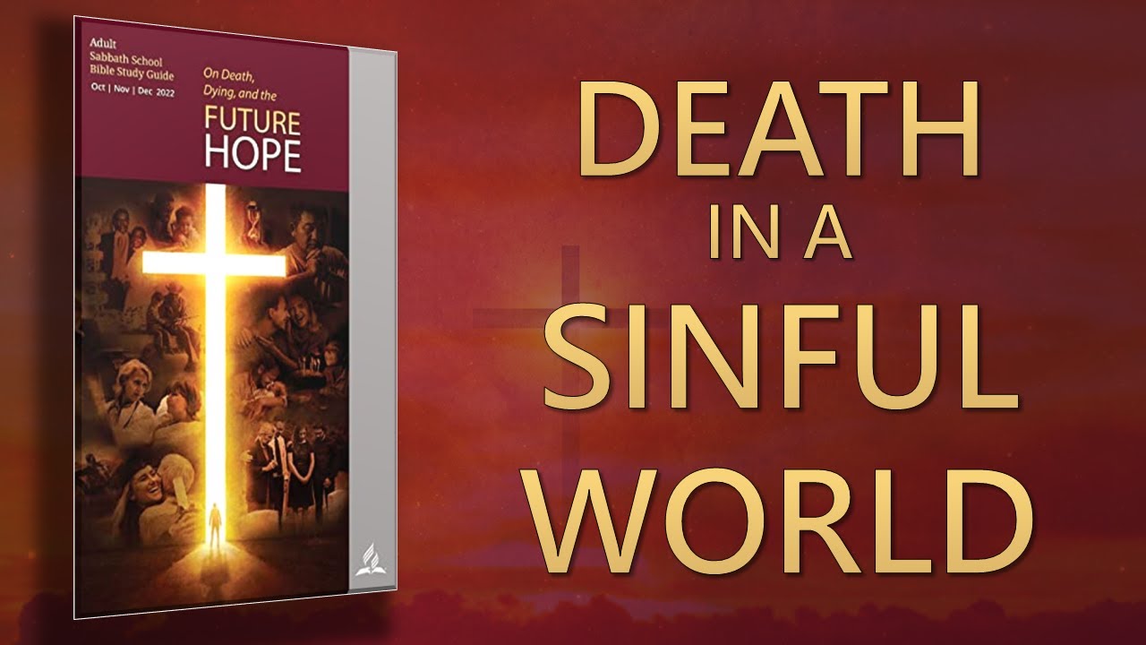 Death In A Sinful World // October 8, 2022 Sabbath School Lesson Study ...