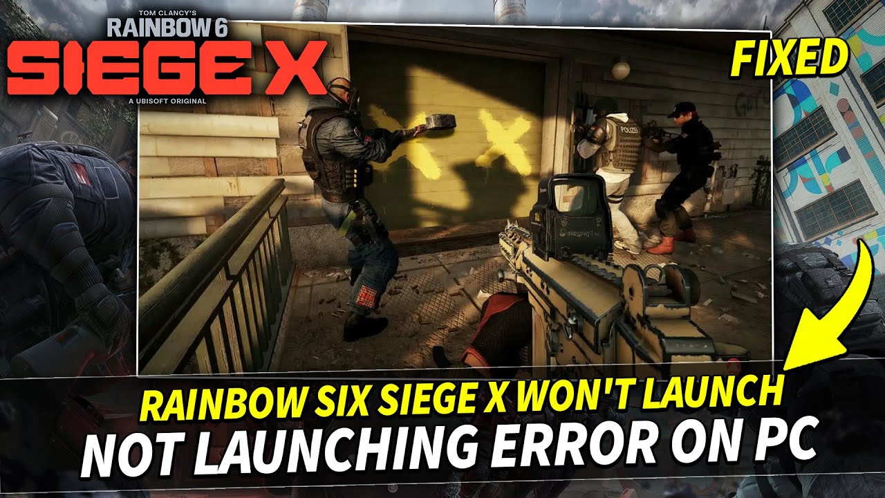 Fix Rainbow Six Siege X Not Launching on PC | Game Won’t Start [100% ...