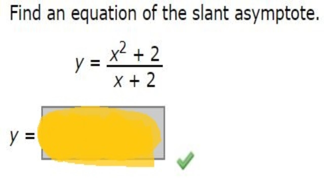 Find an equation of the slant asymptote. Do not sketch the curve.y = (x ...
