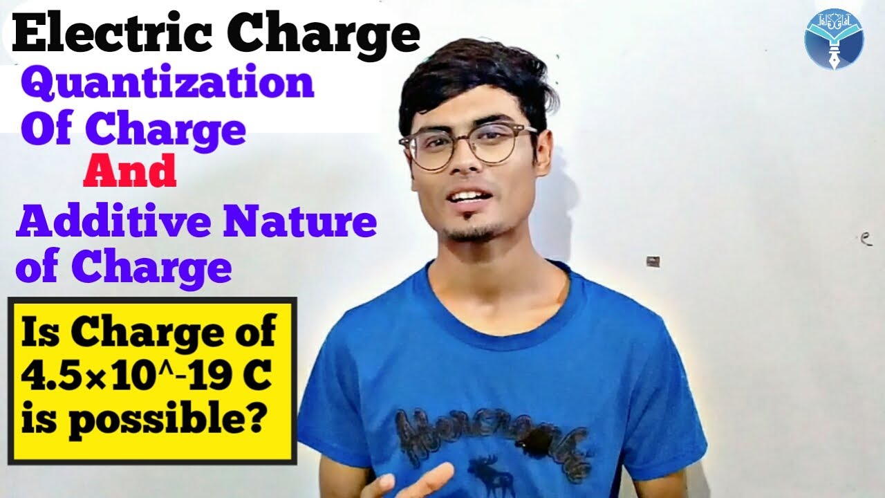 Electric Charges and Fields 01 | Electric Charge | Quantization of ...