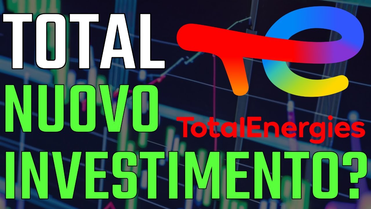 TOTAL ENERGIES: NUOVO INVESTIMENTO? - YouTube