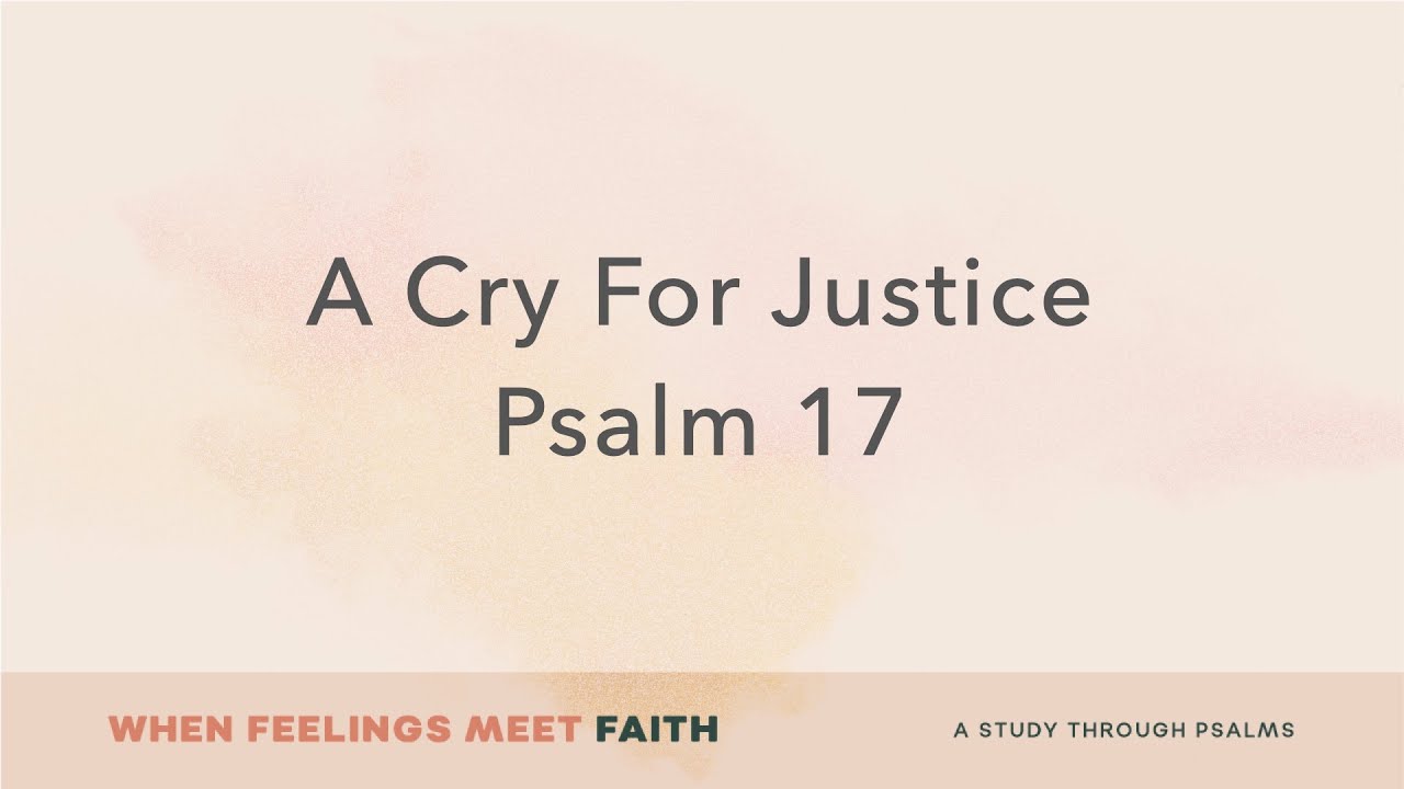 A Cry For Justice (Psalm 17) - August 20th, 2023 (Sunday Worship ...