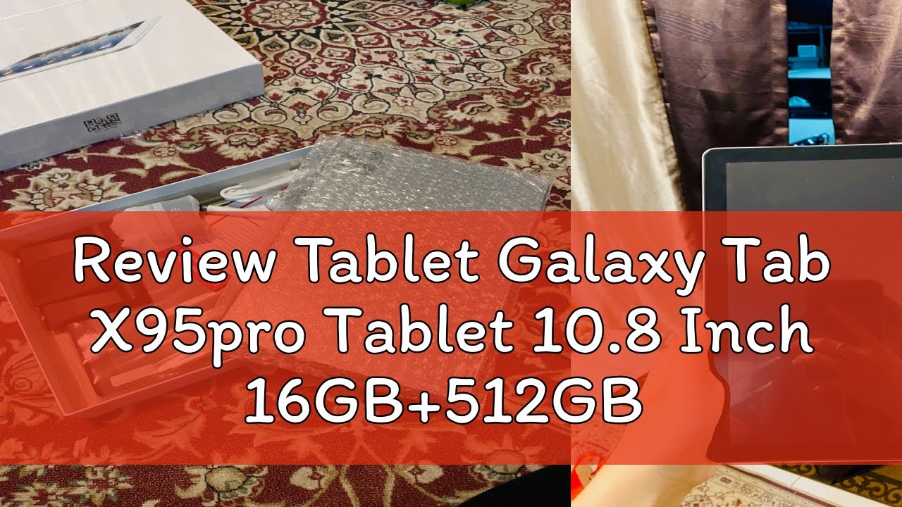Review Tablet Galaxy Tab X95pro Tablet 10.8 Inch 16GB+512GB Smart ...