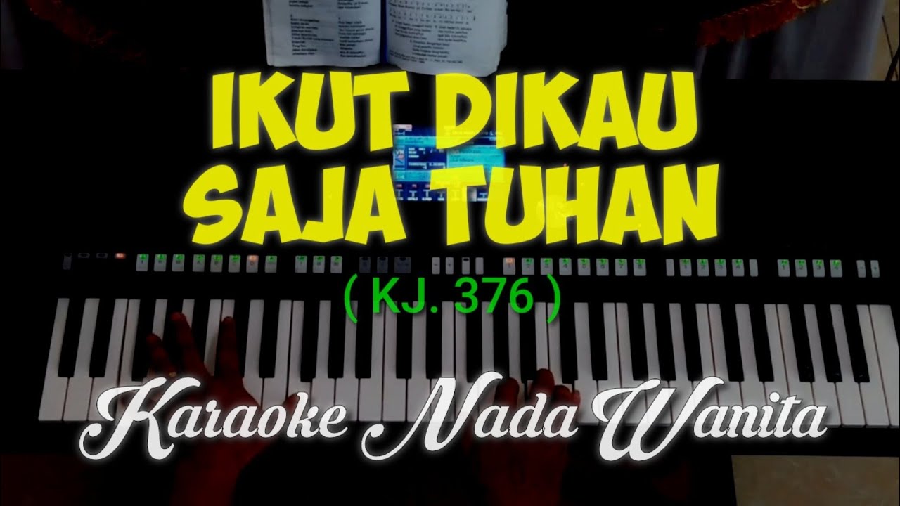 KJ 376 IKUT DIKAU SAJA TUHAN ll Karaoke Nada Wanita #okhychannel - YouTube