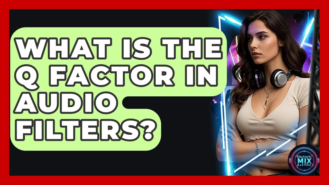What Is The Q Factor In Audio Filters? - Electronic Mix Masters - YouTube
