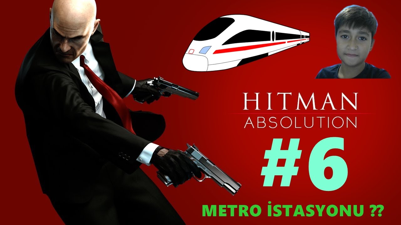 METRO İSTASYONU ?? HİTMAN ABSOLUTİON #6 - YouTube