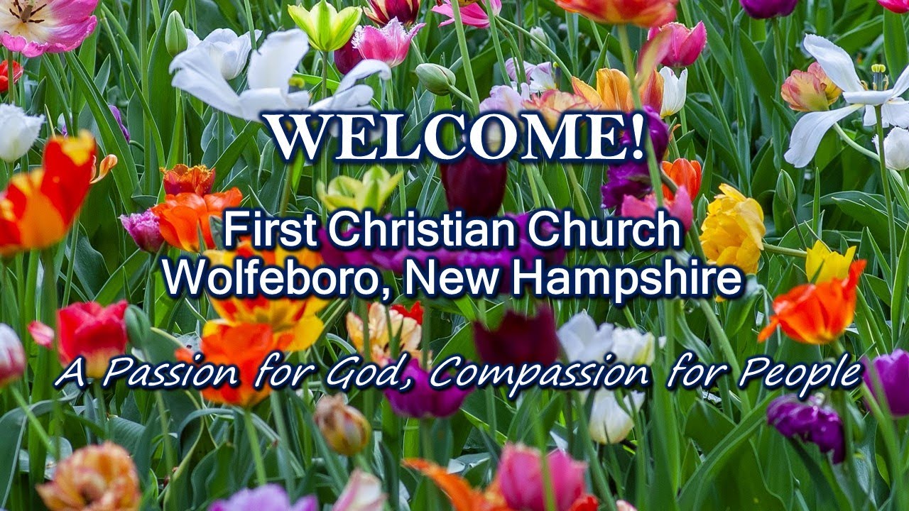 First Christian Church, Wolfeboro 05/19/2024 - Rev. Thom Christian ...