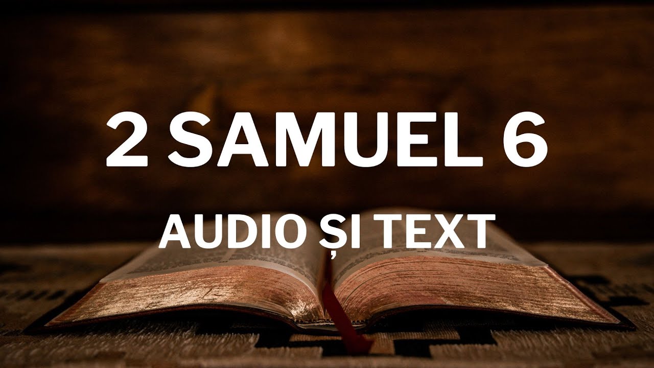 Lectură Biblică: 2 Samuel 6 - Verset cu Verset (Text și Audio) - YouTube
