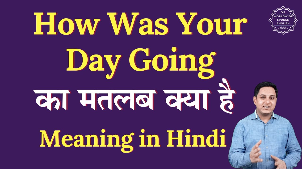 How Was Your Day Going meaning | What does How Was Your Day Going Mean ...
