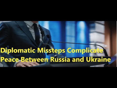 Diplomatic Missteps Complicate Peace Between Russia and Ukraine - YouTube