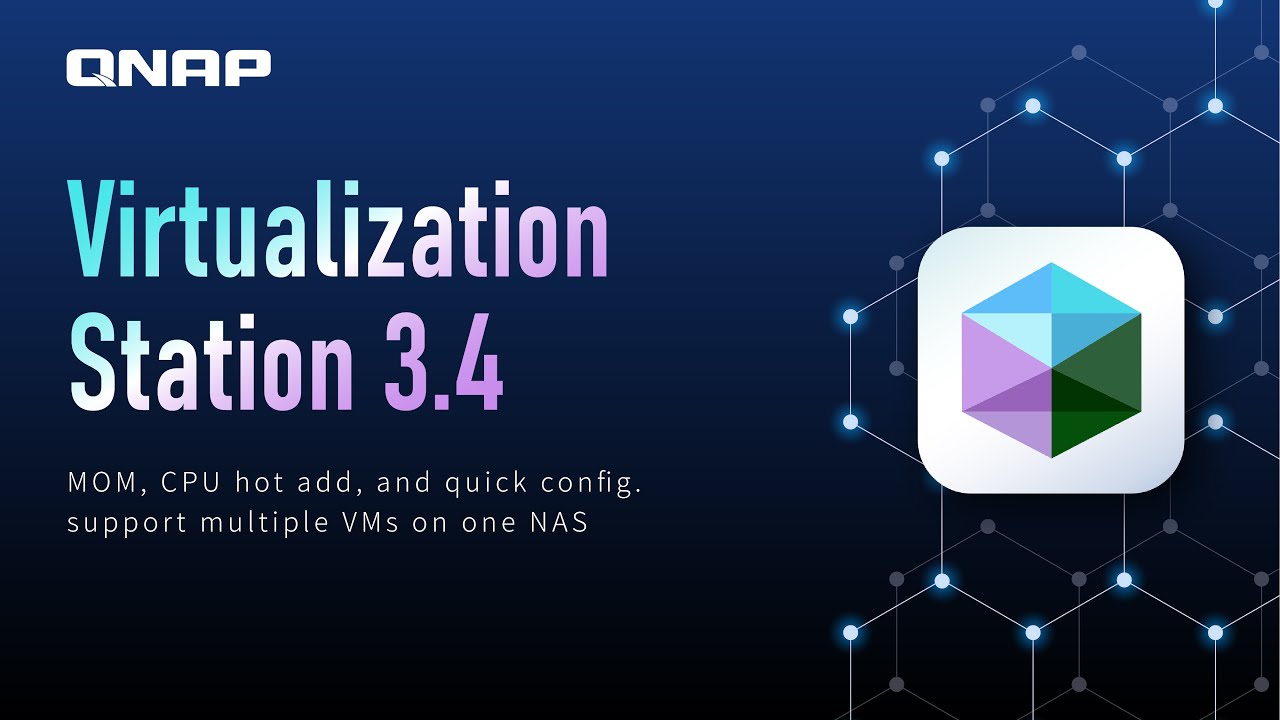 Virtualization Station 3.4: MOM, CPU hot add, and quick config. support ...