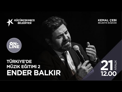 Türkiye'de Müzik Eğitimi 2 | Ender Balkır