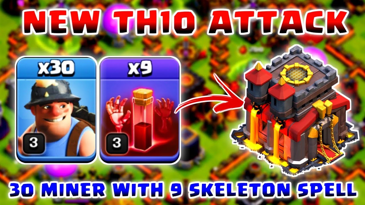 TH10 NEW ATTACK | 30 Miner + 9 Skeleton Spell Attack strategy! - YouTube