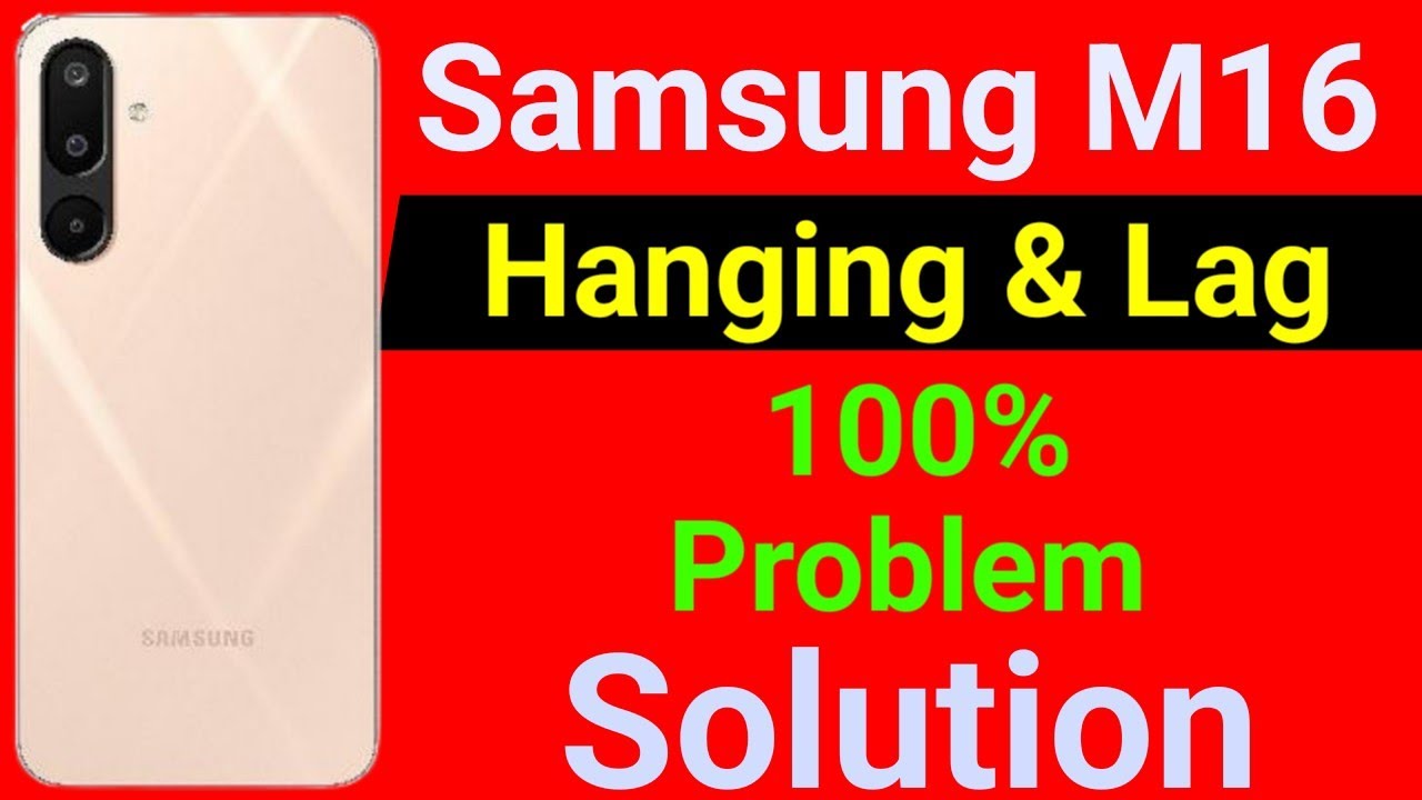 Samsung Galaxy M16 Mobile Hanging Problem | How to Solve Hanging or Lag ...