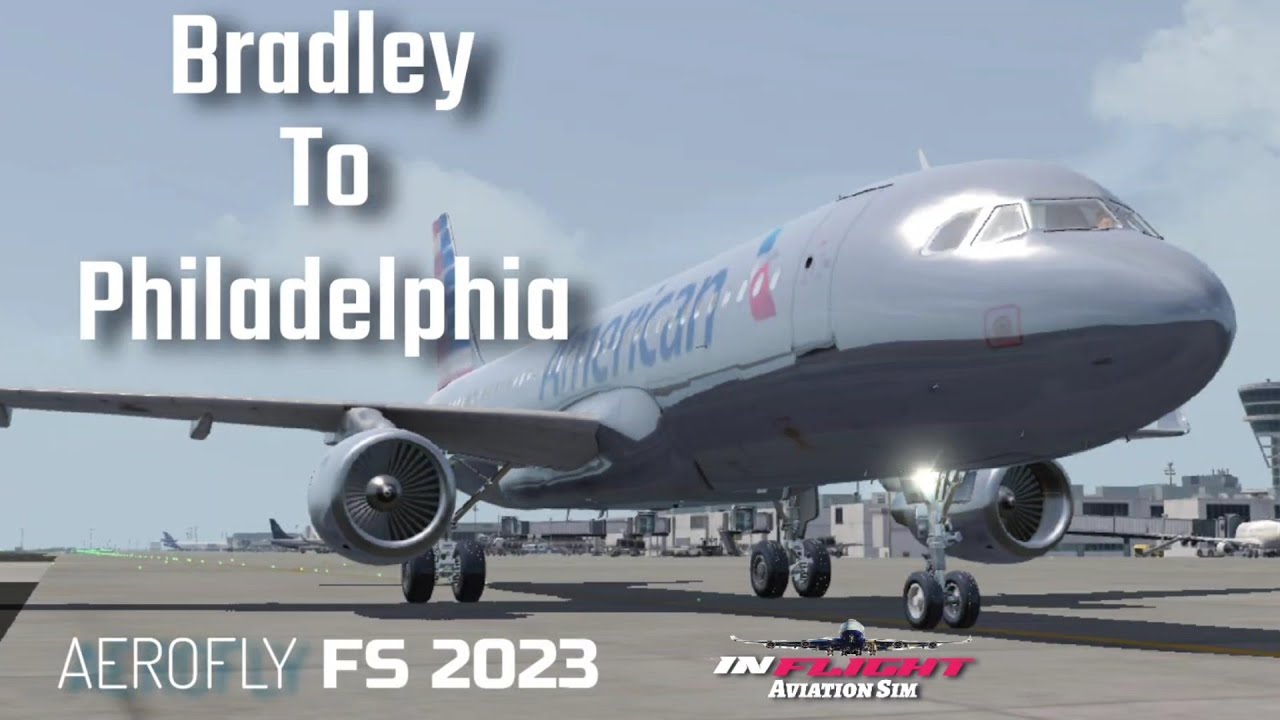 Aerofly fs 2023 | Bradley to Philadelphia | A320 | Mobile Flight ...