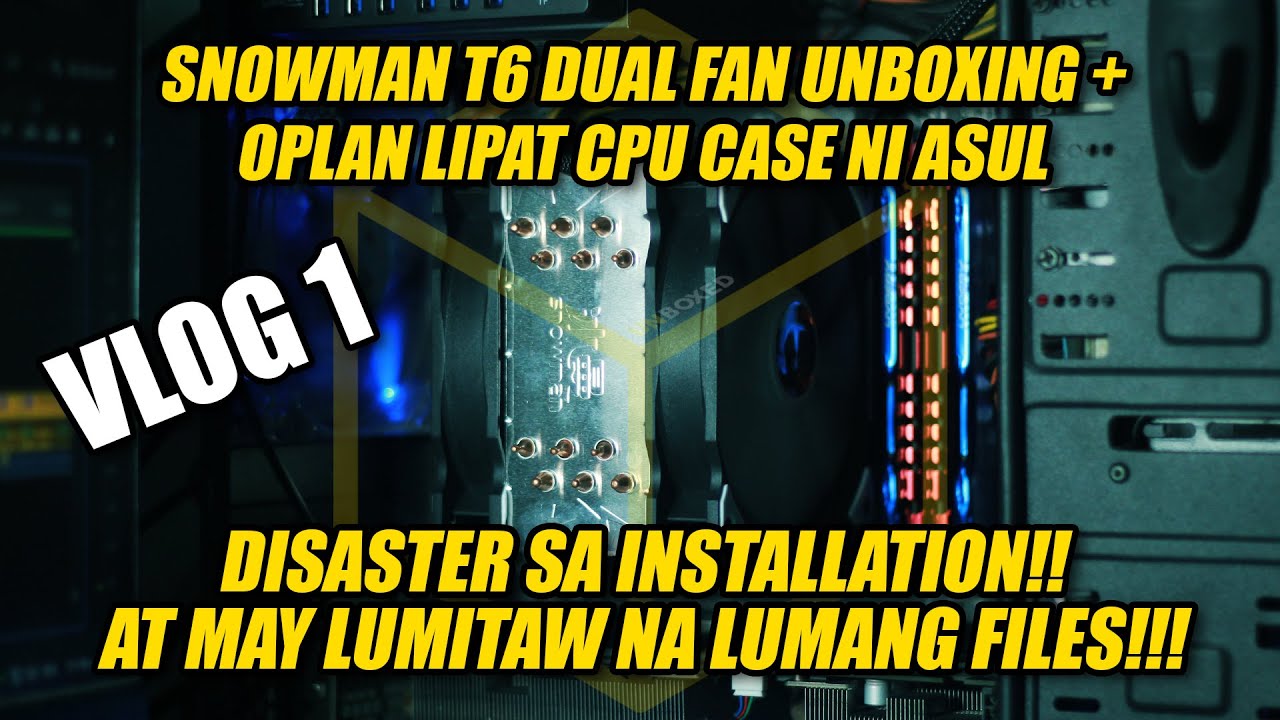 VLOG 1 | SNOWMAN T6 DUAL FAN UNBOXING & INSTALLATION + OPLAN LIPAT CPU ...