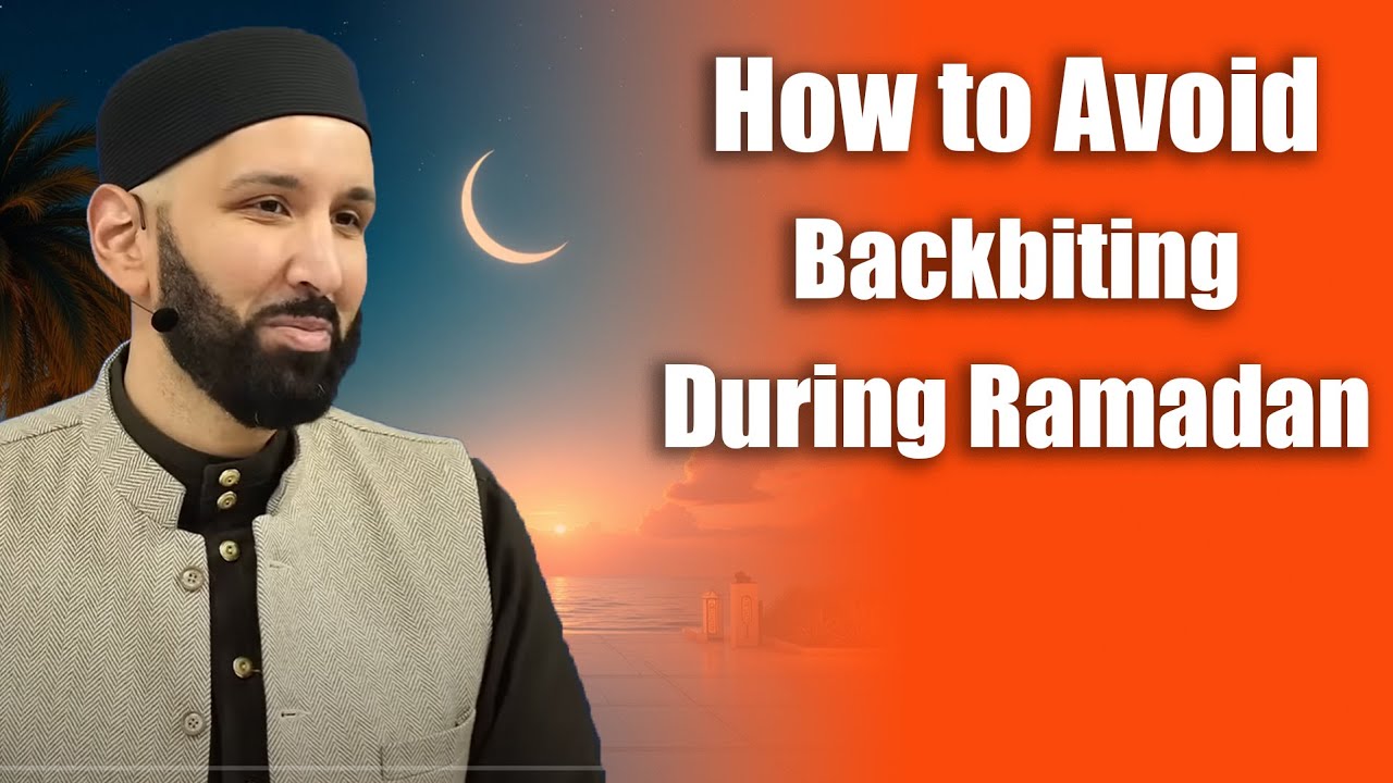 How to Avoid Backbiting During Ramadan || Dr. Omar Suleiman - YouTube
