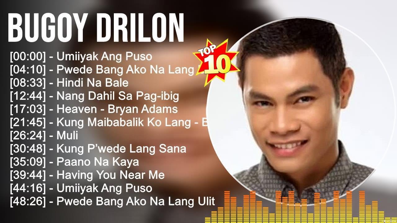 B u g o y D r i l o n Greatest Hits ~ OPM Music ~ Top 10 Hits of All ...